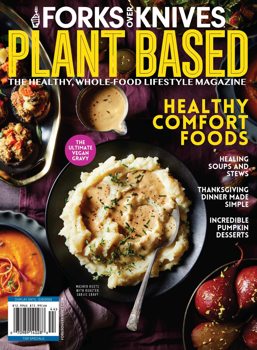 Fall 2024 Forks Over Knives Magazine | Forks Over Knives