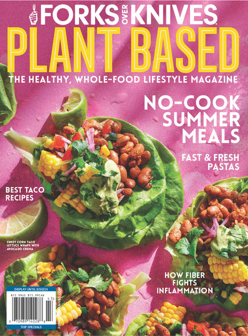Summer 2024 Forks Over Knives Magazine | Forks Over Knives