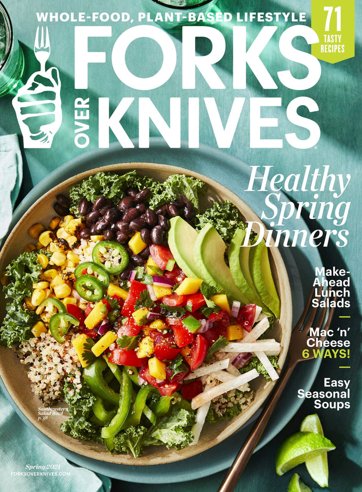 Spring 2021 Forks Over Knives Magazine | Forks Over Knives